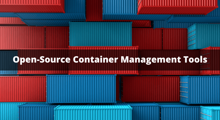 List Of 5 Best Open Source Container Management Tools