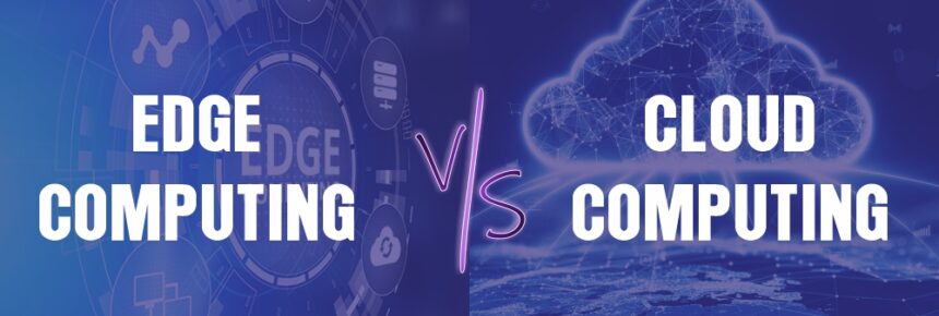 Edge computing vs Cloud Computing Key Differences Explained