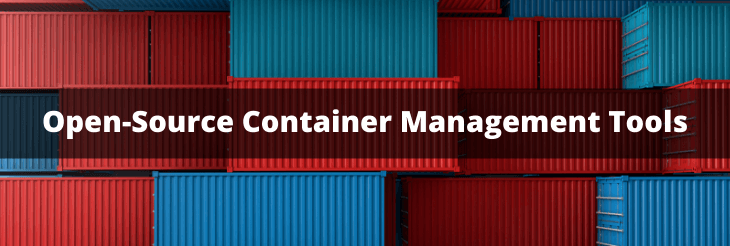 Container Management: Open-Source Tools to Explore